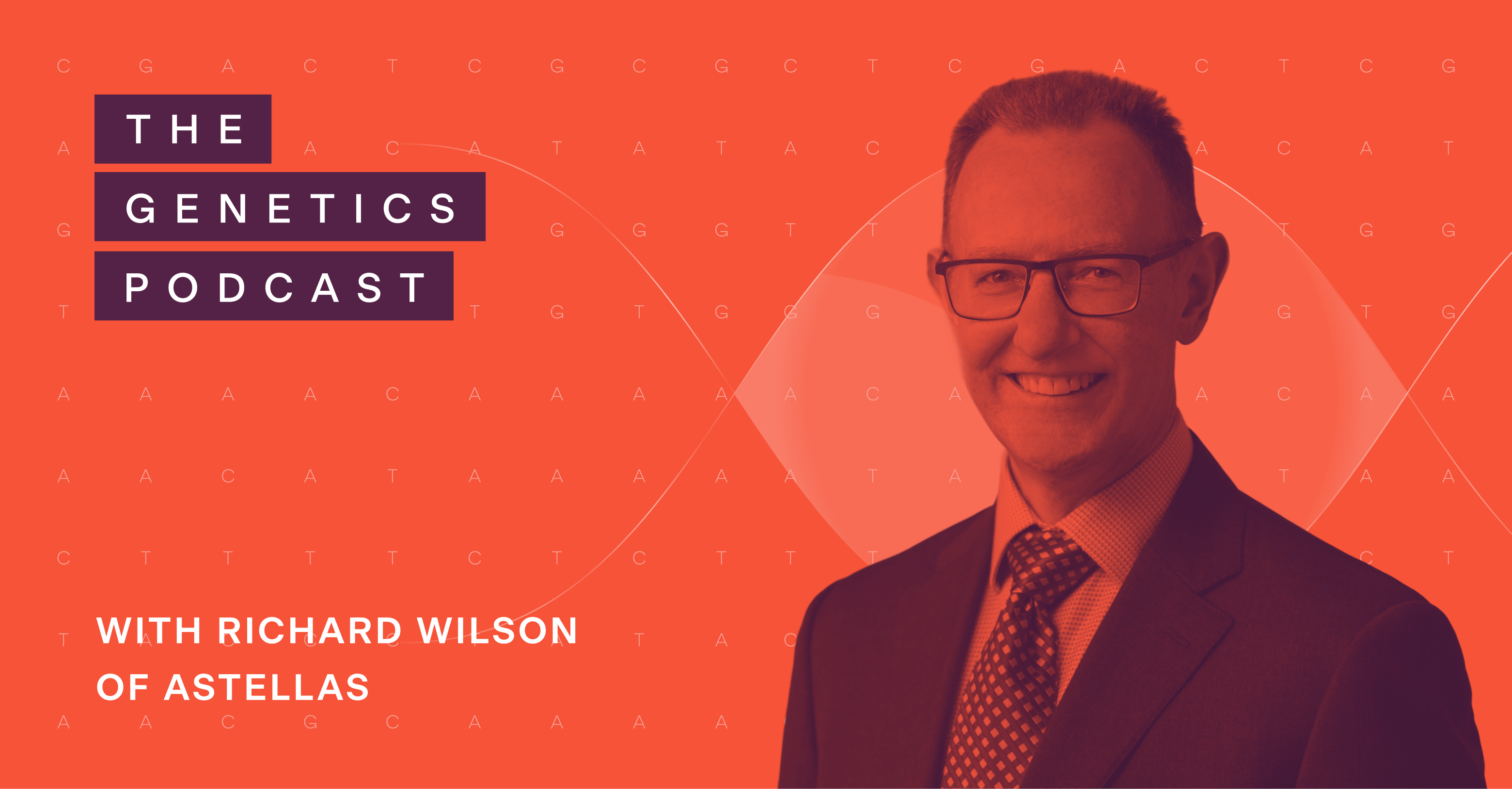 Podcast recap: Richard Wilson on the current state of gene therapy